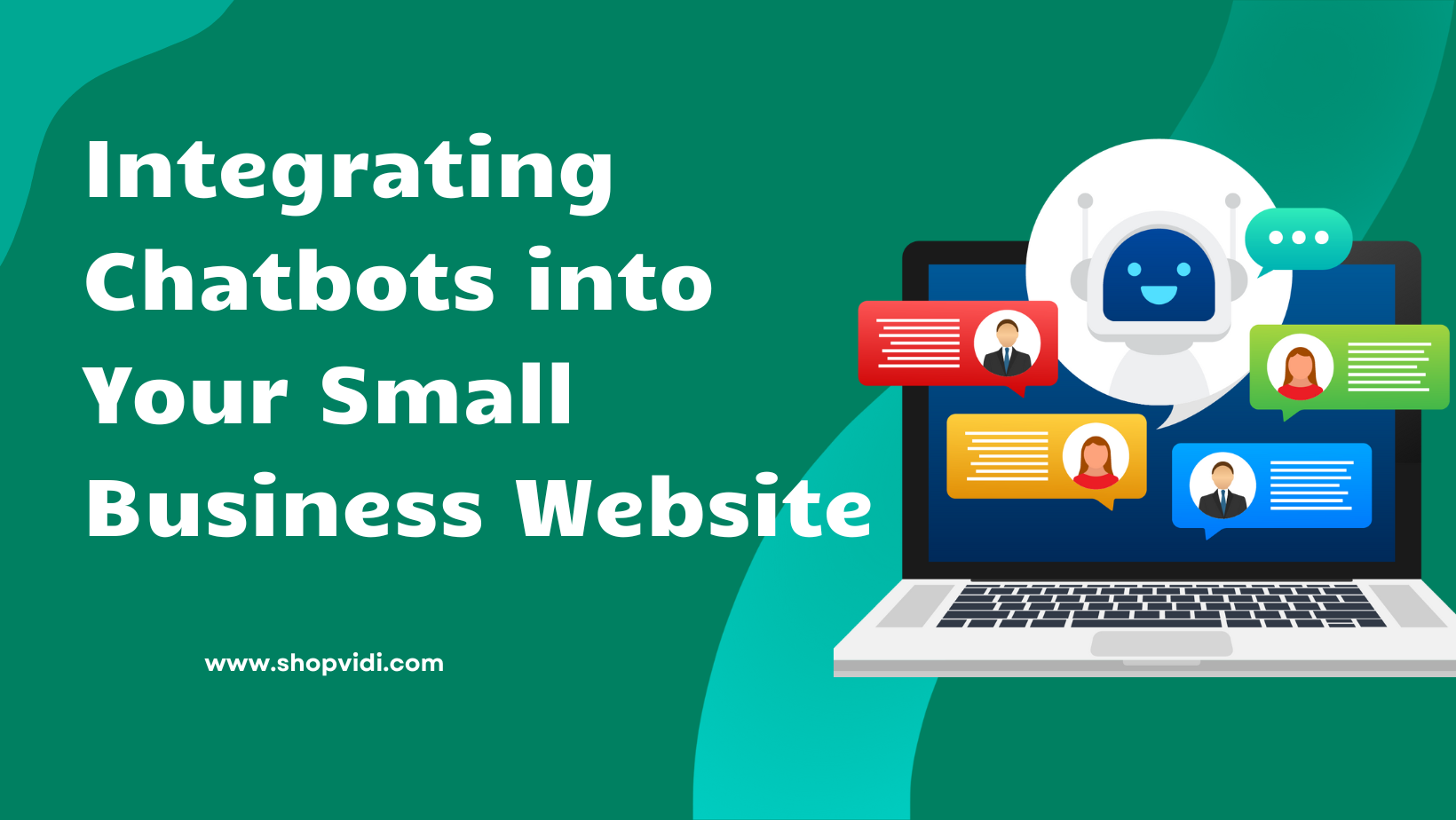 Integrating Chatbots into Your Small Business Website Integrating Chatbots into Your Small Business Website